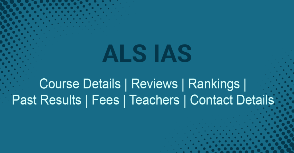 ALS IAS Institute (Fees, Contact, Courses, Reviews & More)
