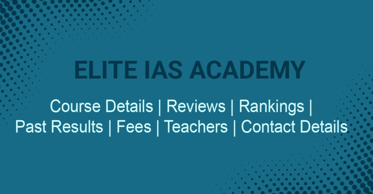 Elite IAS Academy (Fees, Reviews, Contact, Other Details)