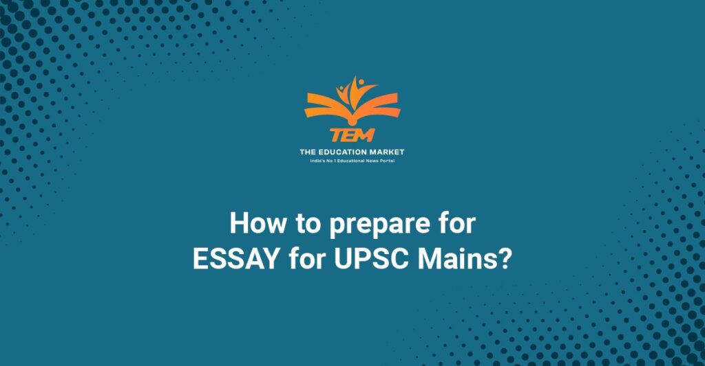 How to prepare for ESSAY for UPSC Mains