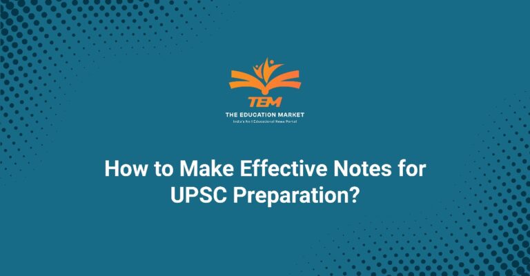 How to Make Effective Notes for UPSC Preparation? (Must Read)