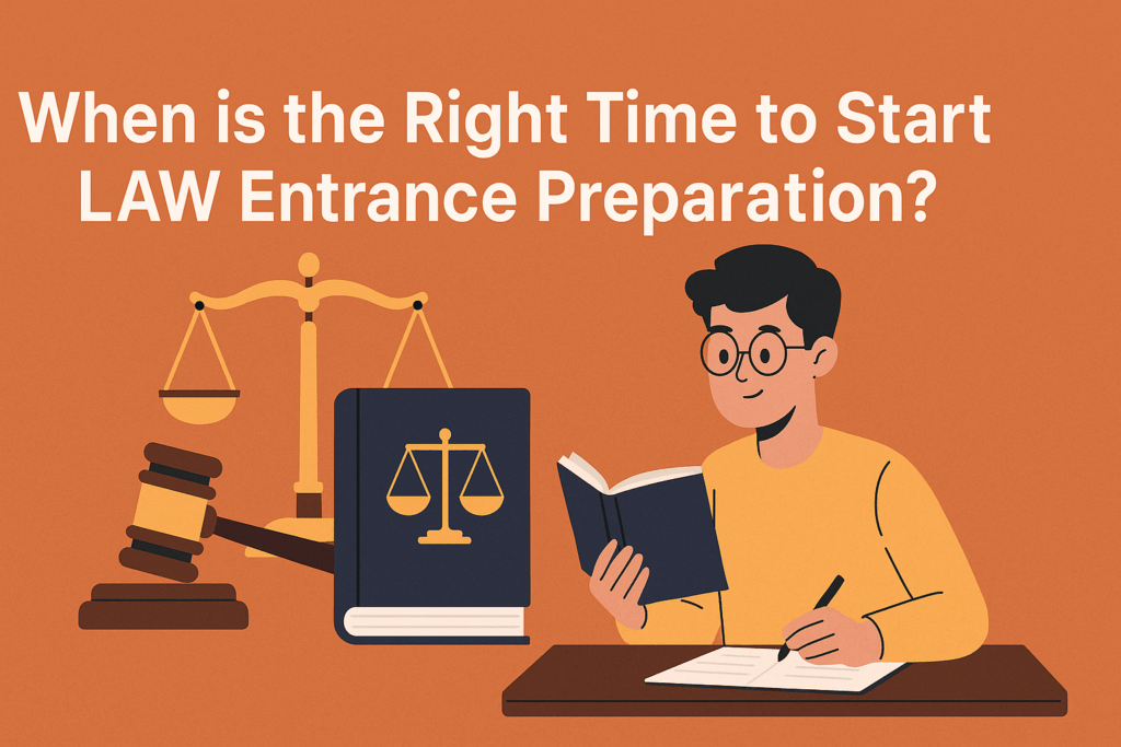 When is the Right Time to Start LAW Entrance Preparation